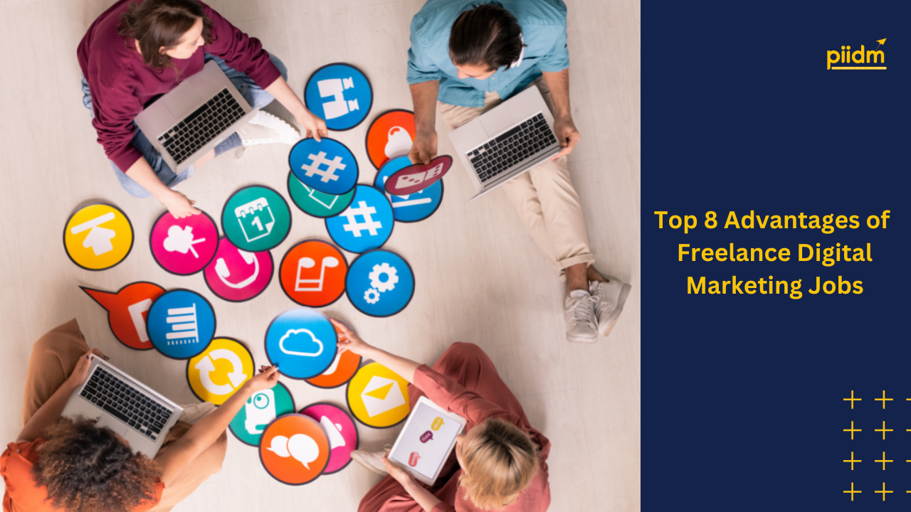Top 8 Ultimate Advantages of Freelance Digital Marketing Jobs